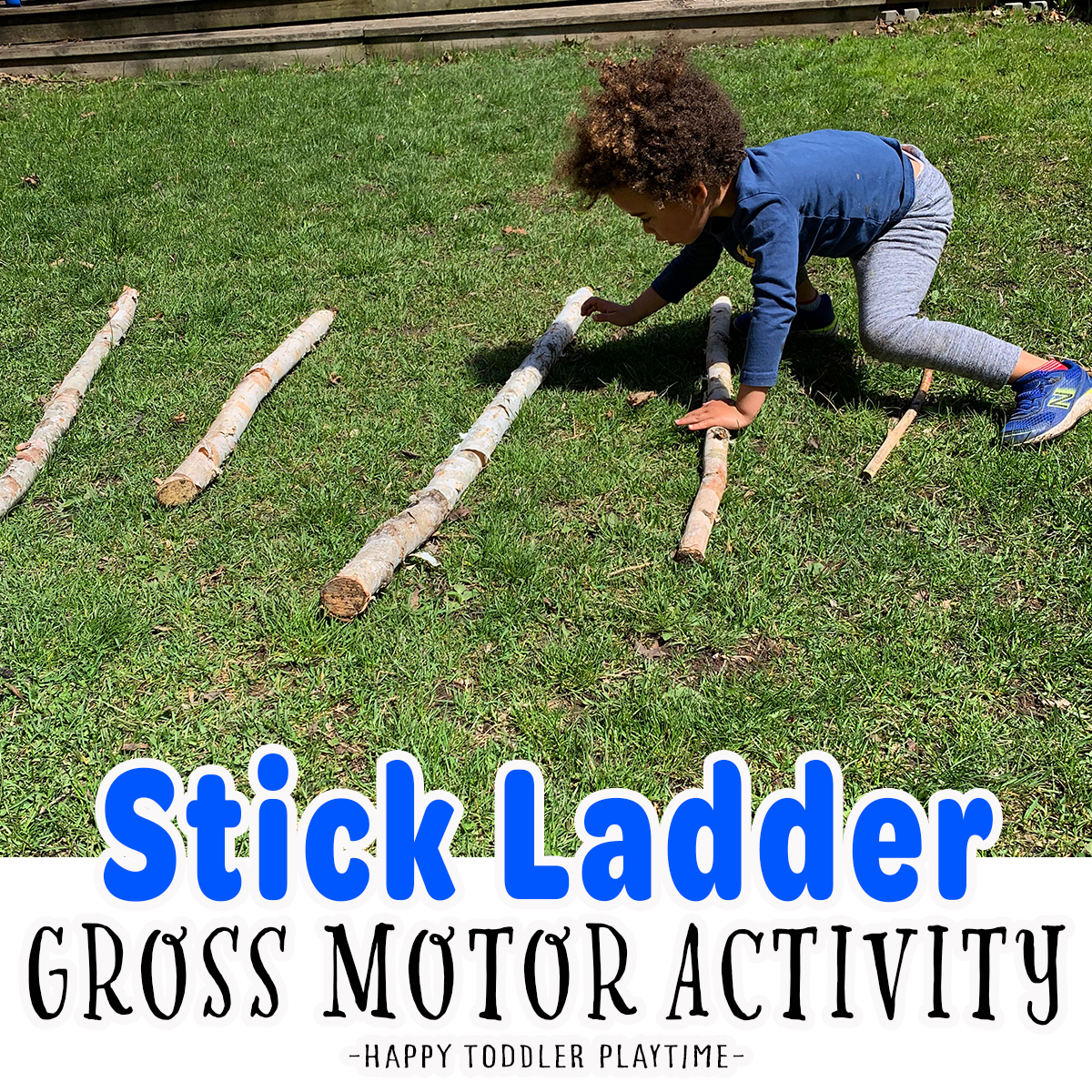 Stick Ladder Outdoor Gross Motor Activity - Happy Toddler Playtime