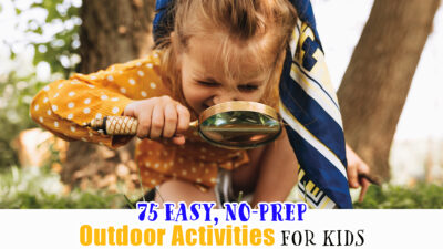 75 Easy, No-Prep Outdoor Activities for Kids - Happy Toddler Playtime