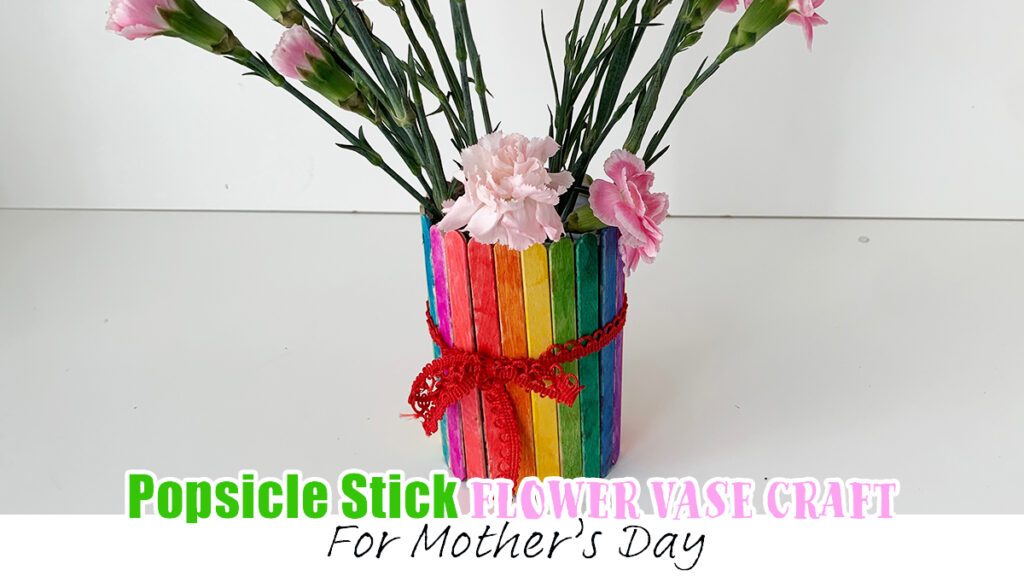 Popsicle Stick Flower Vase Craft for Mother's Day - Happy Toddler Playtime